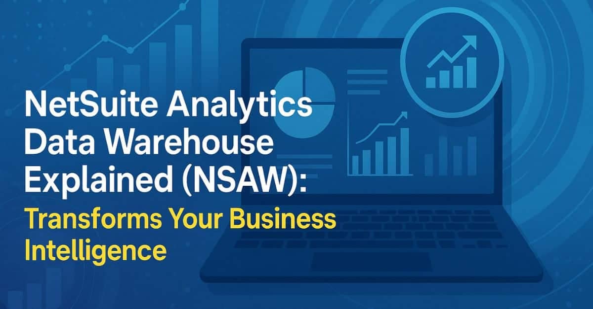 NetSuite Analytics Data Warehouse (NSAW) Explained : What It Means for ...